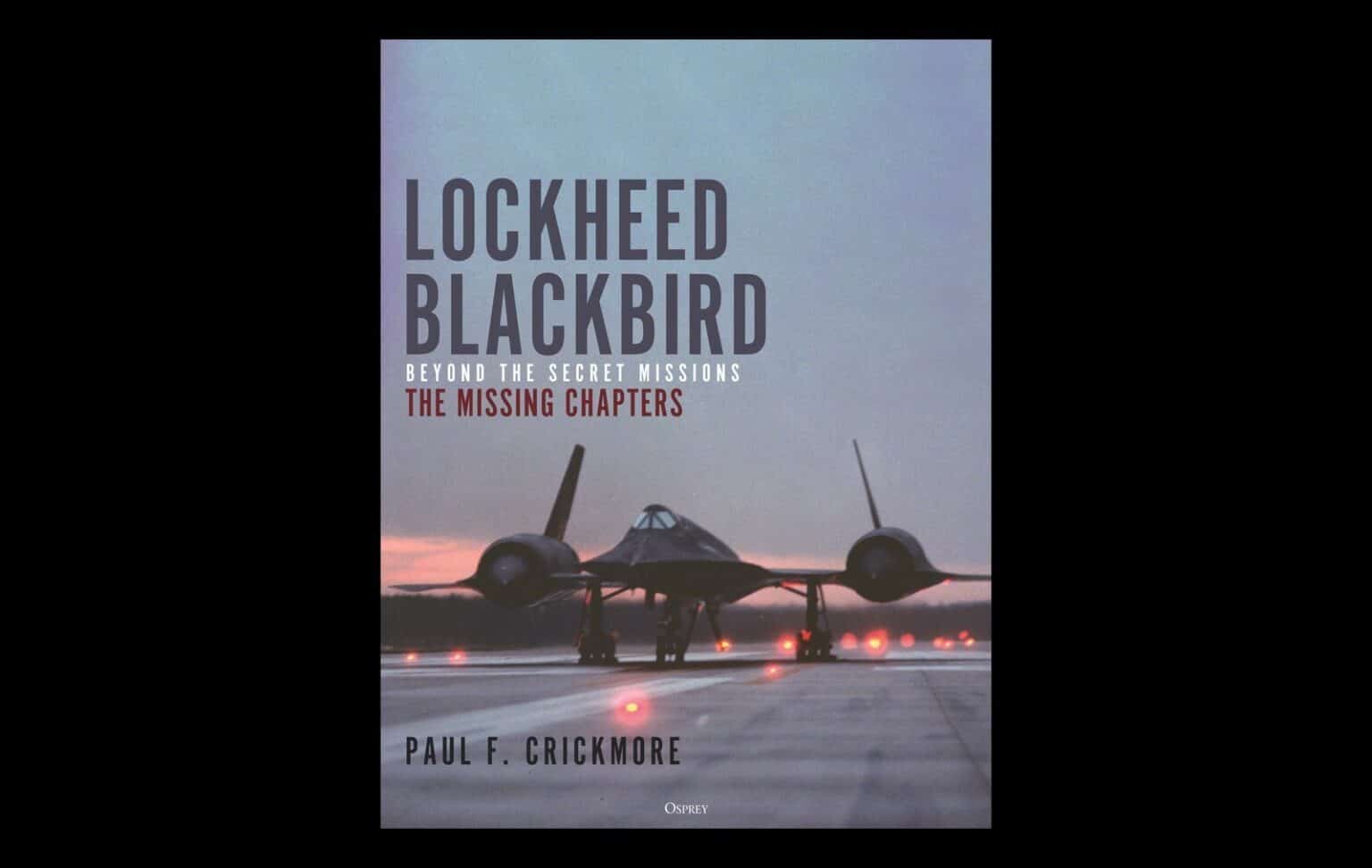 Lockheed Blackbird: Beyond the Secret Missions – The Missing Chapters ...